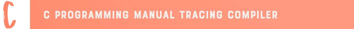C Programming Manual Tracing – Programming24 School